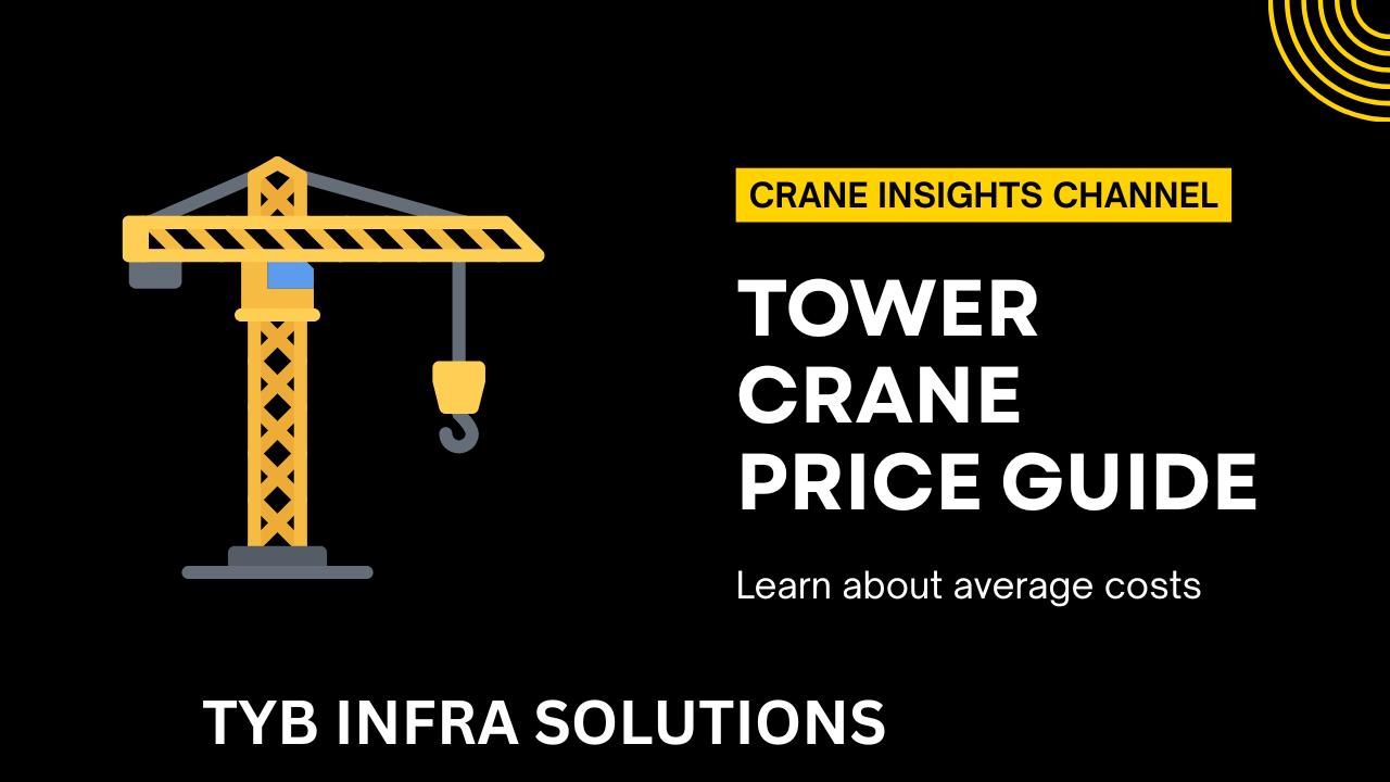 Tower Crane Price Guide 2025-26 - TYB Infra Solutions
